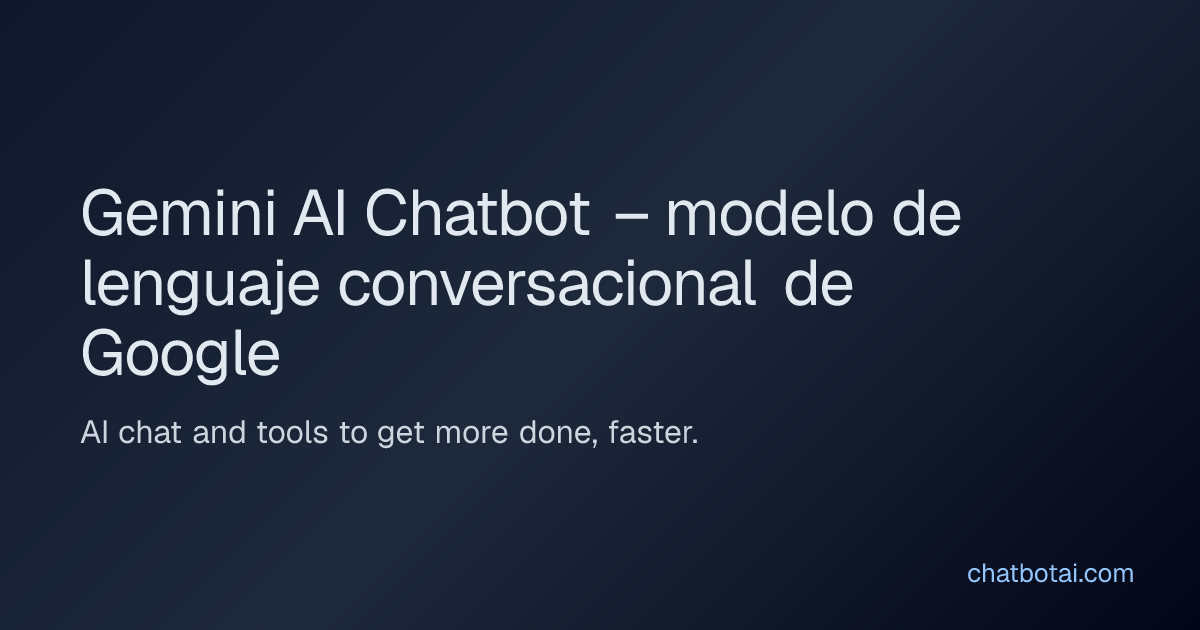 Gemini AI Chatbot – modelo de lenguaje conversacional de Google